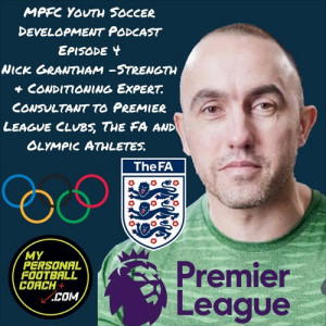 Soccer Player Development Podcast - With Nick Grantham - My Personal Football Coach