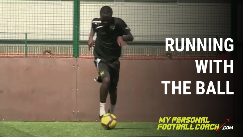 Dribbling & Running with the Ball - My Personal Football Coach