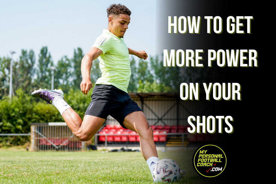 how to get more power on your shots - My Personal Football Coach